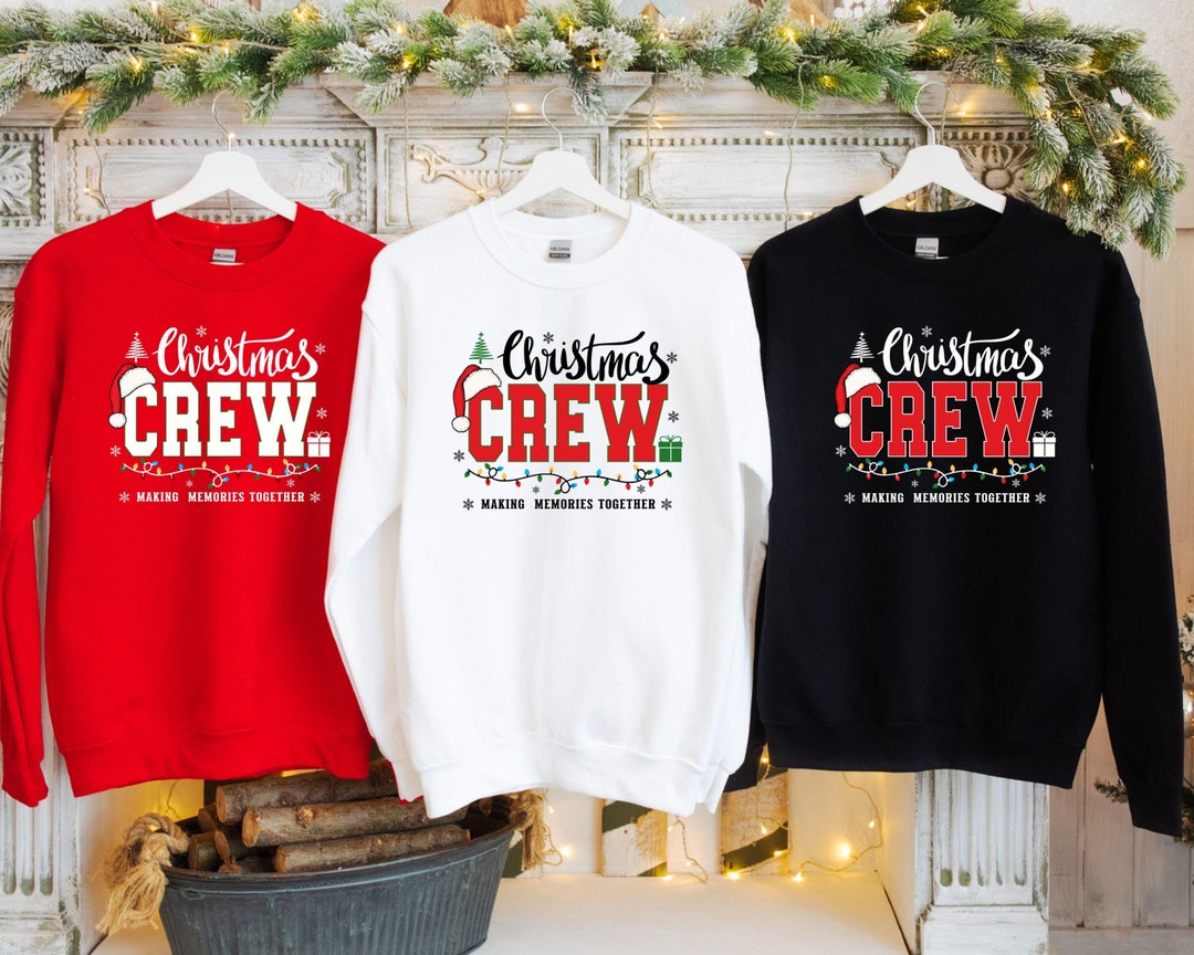 Christmas Crew Family Matching Christmas Sweatshirts, Making Memories ...