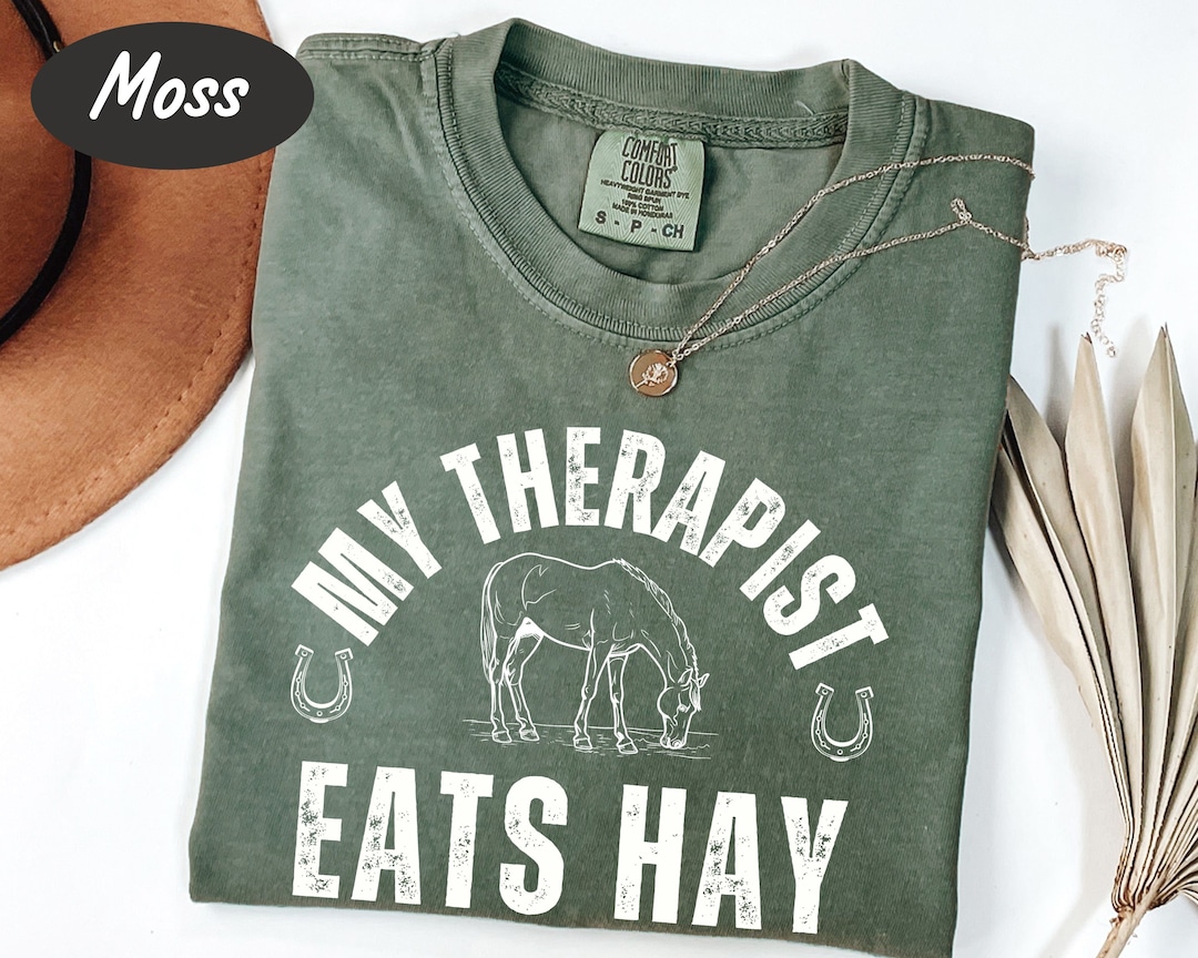 Comfort Colors® My Therapist Eats Hay Funny Horse Shirt, Horse Lover ...