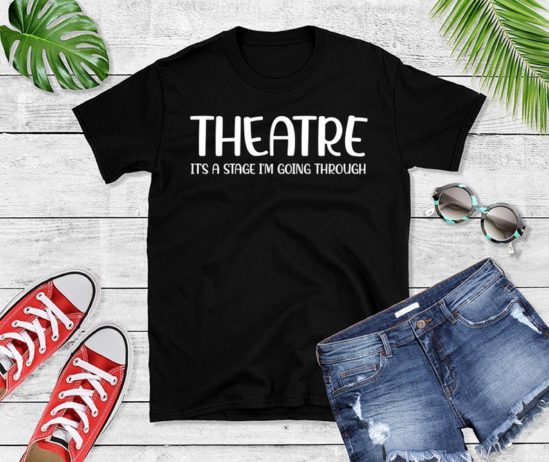 Theatre T-shirt - Stage Play Tee - Drama Acting Gift Apparel - Theatre ...