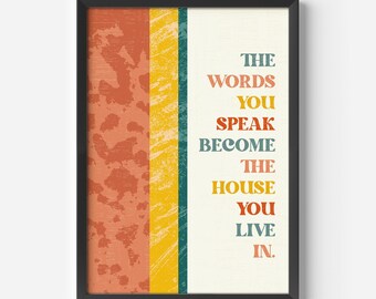 DIGITAL PRINT DOWNLOAD: the Words You Speak Become the House You Live ...
