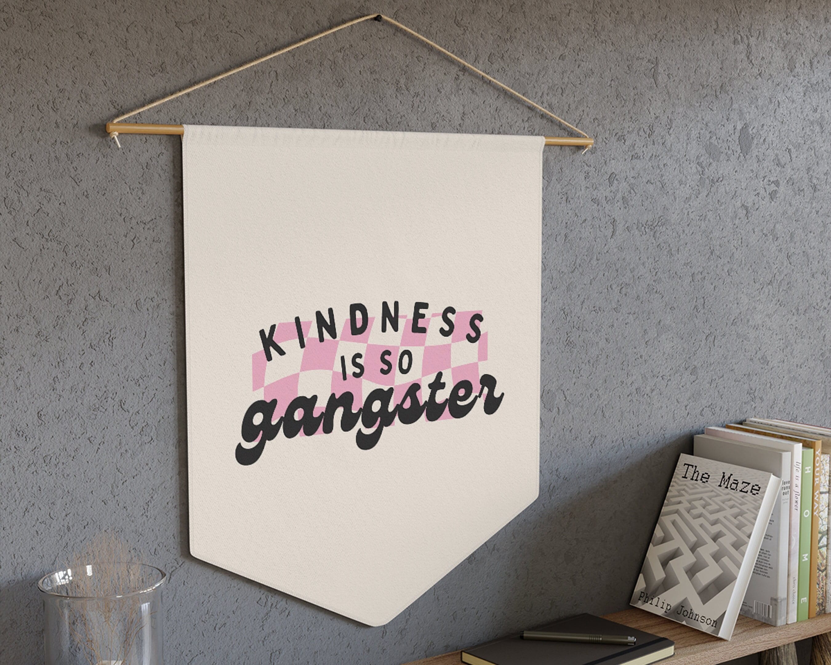 Kindness is so Gangster Pennant Flag, Positive Wall Hanging, Apartment ...