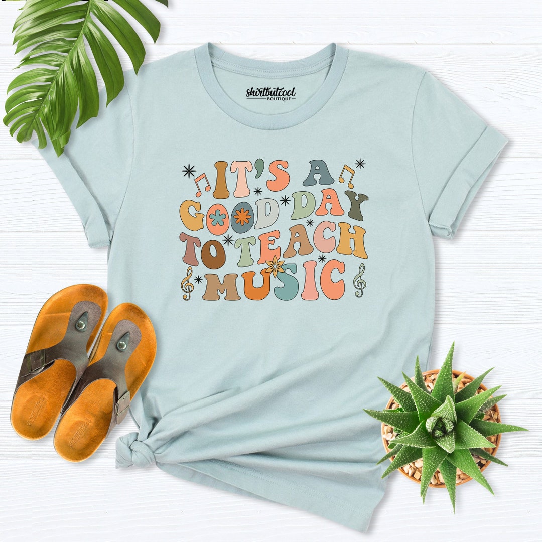Music Teacher Shirt, Music Shirt, It's A Good Day to Teach Music Shirt ...