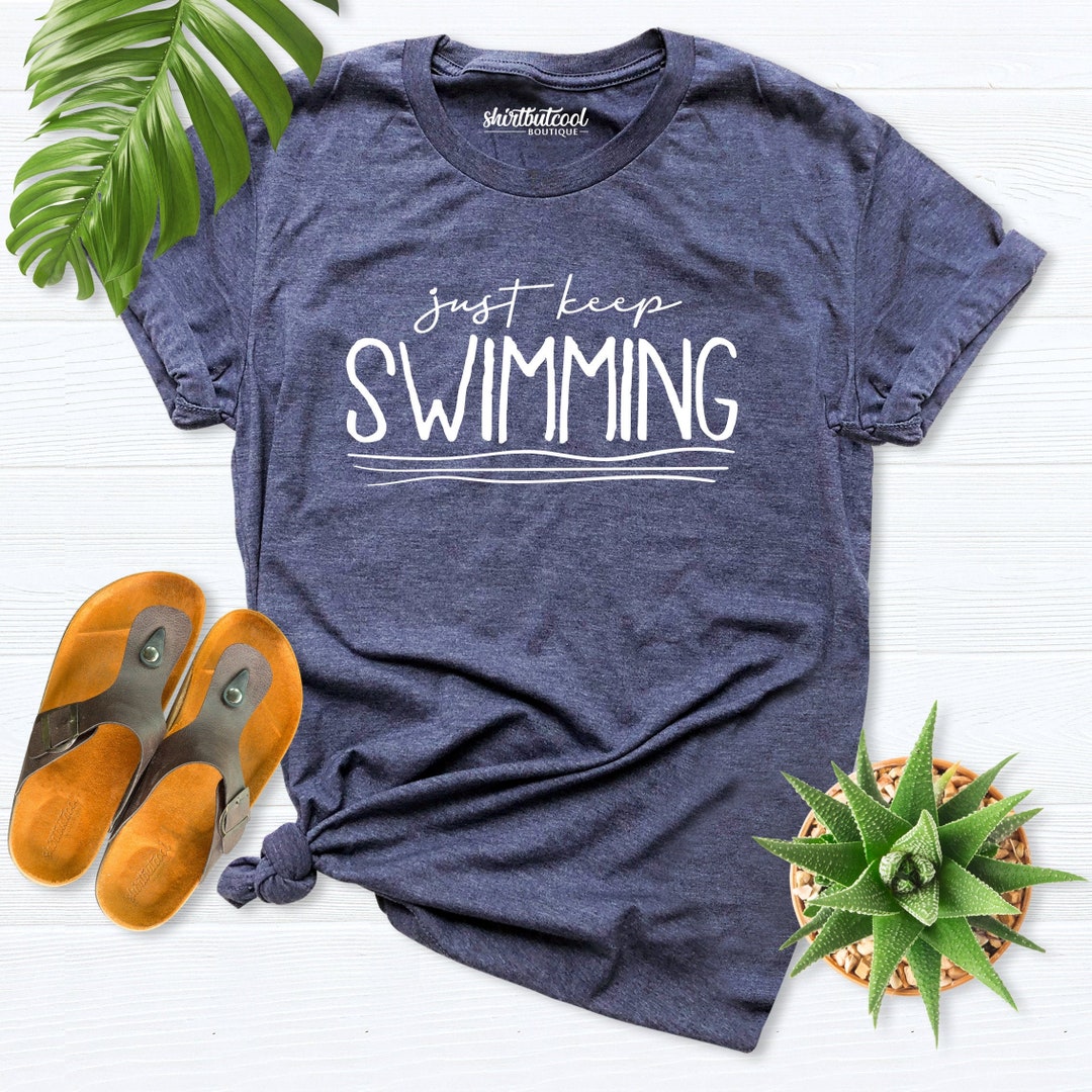 Swimmer Shirt, Just Keep Swimming Shirt, Sports Shirt, Swimming Shirt ...