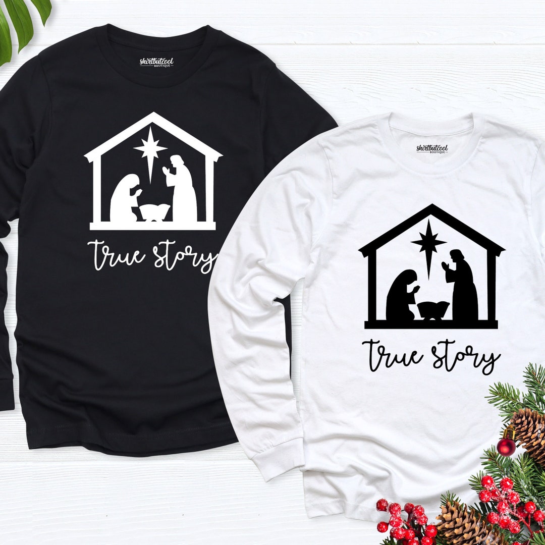 Christmas Nativity Shirt, True Story Long Sleeve Shirt, Christian ...