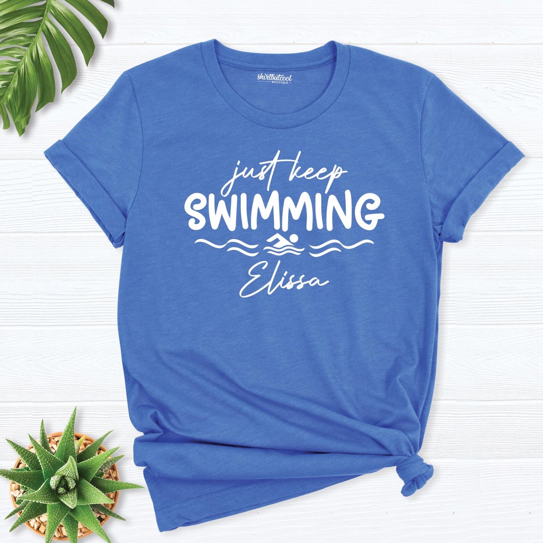 Just Keep Swimming Shirt, Swimmer Shirt, Custom Swimming Shirt, Swim ...