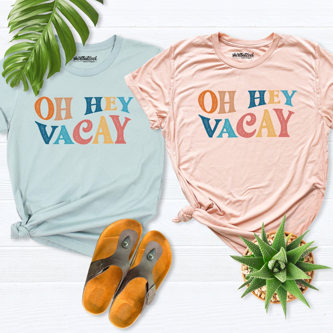 Oh Hey Vacay Shirt, Summer Vacation, Matching Family Tee, Summer Shirt ...