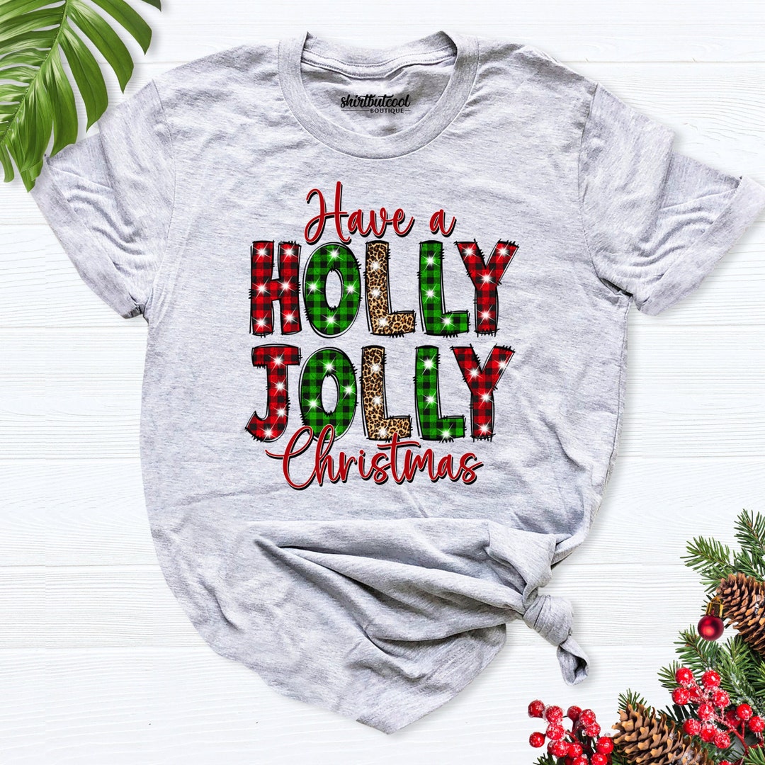 Have a Holly Jolly Christmas Shirt, Christmas Shirt, Matching Family ...