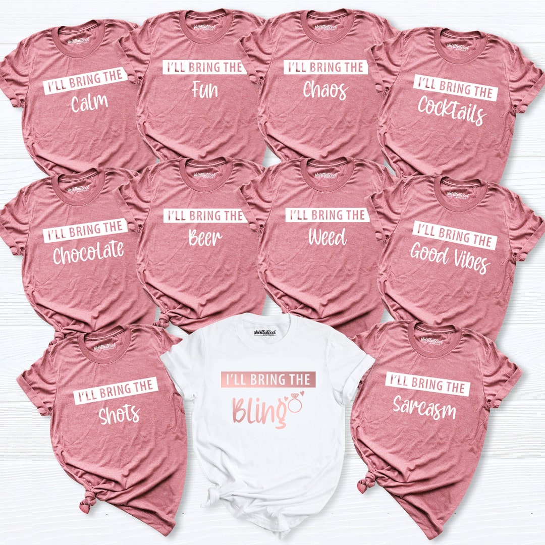 Ill Bring The Shirt Bachelorette Party Shirt Ill Bring The
