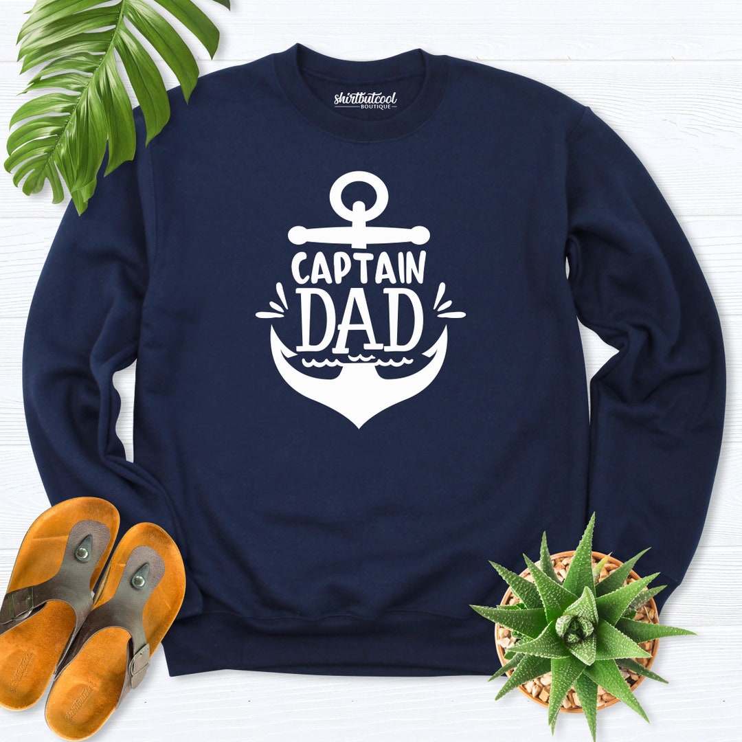Dad Sweatshirt, Fathers Day Gift, Boat Captain Shirt, Fathers Day ...