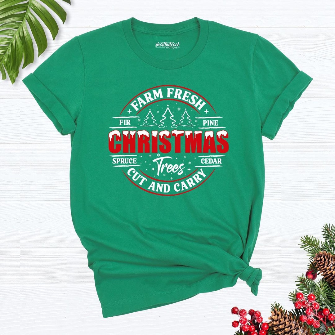 Farm Fresh Christmas Tree Cut and Carry Shirt, Farmhouse Christmas ...