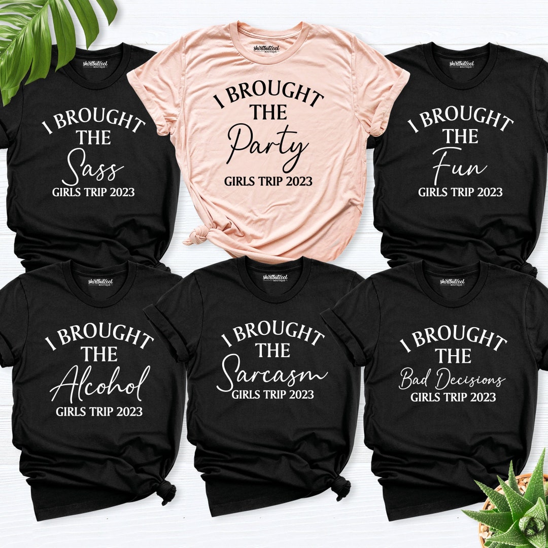 I Brought the Shirt, Girls Trip Shirts, Girls Weekend Shirt, Beach Party Shirts, Girls Party ...