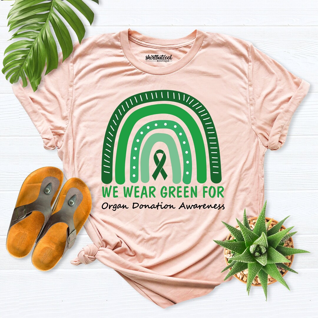 Organ Donation Shirt, We Wear Green Organ Donation Awareness Shirt ...