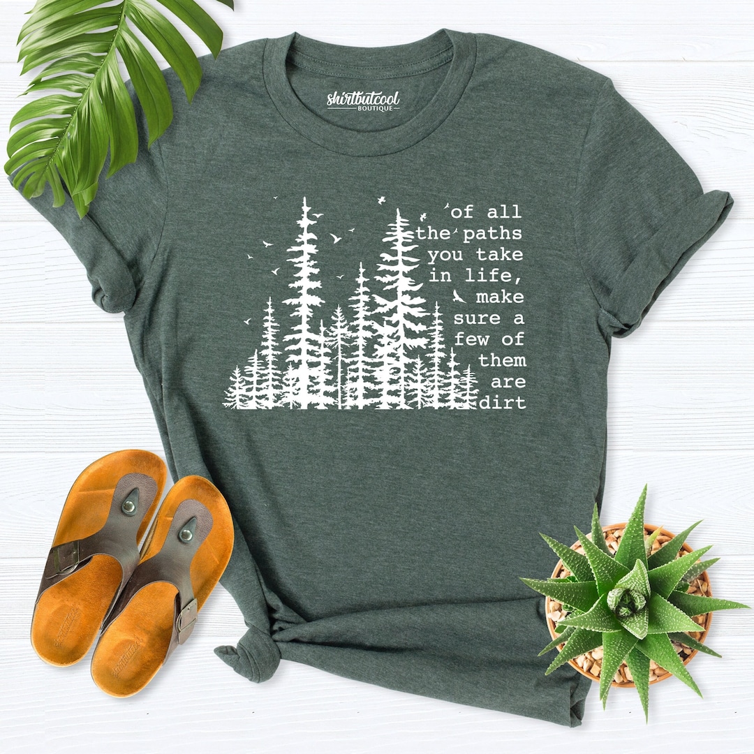 Of All the Paths You Take Shirt, Camping Shirt, Hiking Shirt, Outdoors ...