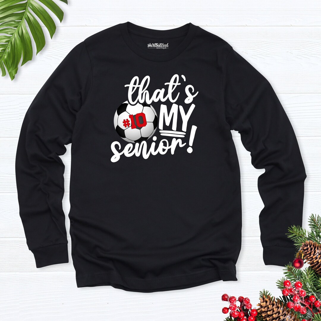 That's My Senior Soccer Shirt, Soccer Senior Sweatshirt, Soccer Senior ...