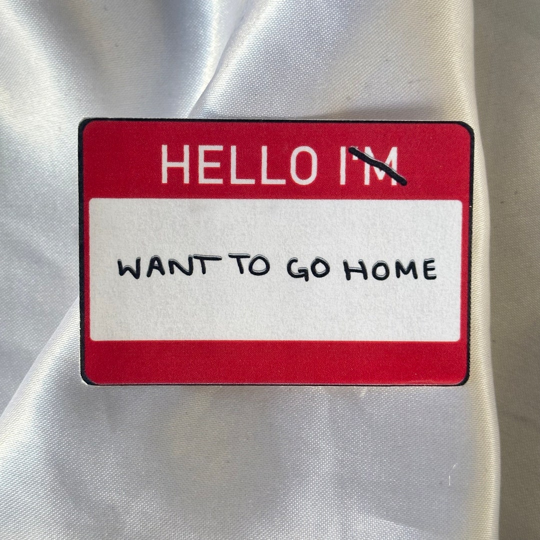 Hi I Want to Go Home Name Tag Sticker - Laptop Sticker - Skateboard ...