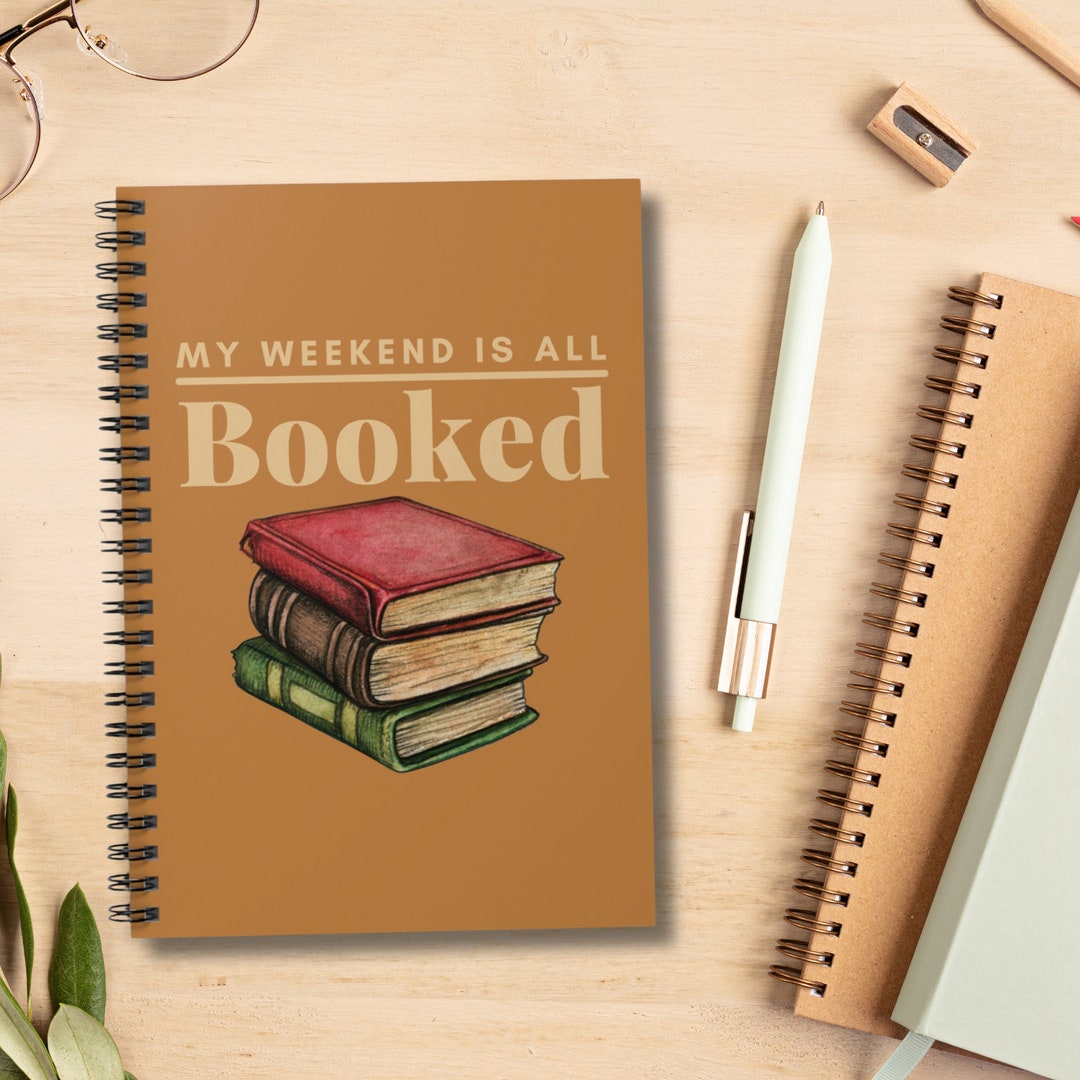 My Weekend is All Booked Spiral Notebook, Journal for Book Loving ...