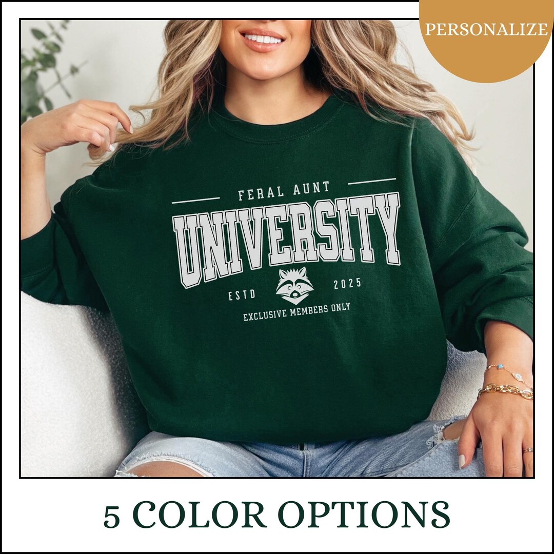 Personalized Feral Aunt University Sweatshirt, Trendy Custom Future ...