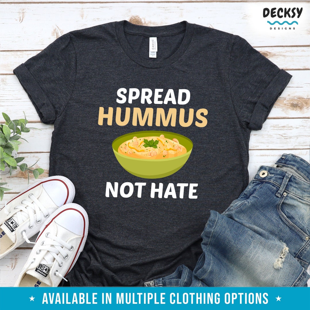 Hummus Shirt, Lebanese Food Lover Sweatshirt, Anti Bullying Hoodie, World Peace Tank Top, Funny ...