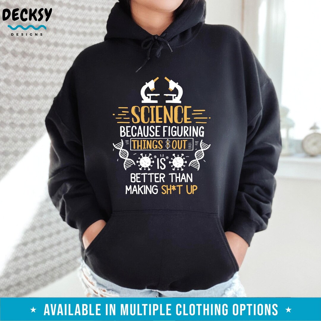 Funny Science Hoodie, Science Teacher Gift, Scientist Sweater ...