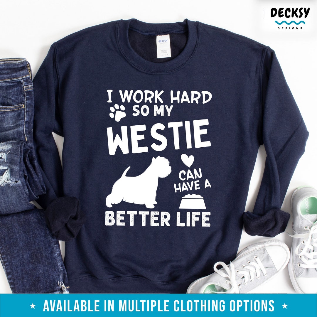 Westie Sweatshirt, West Highland White Terrier Tshirt, Westie Mom Shirt ...