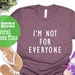 I'm Not for Everyone Shirt, I'm Not for Everyone Tee, Christmas Gift ...