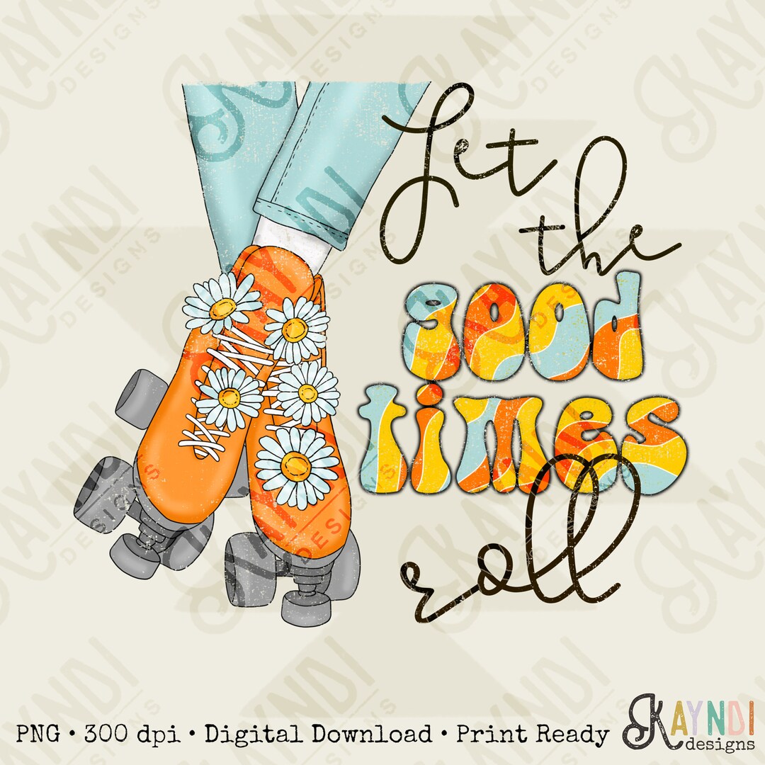 Let the Good Times Roll Sublimation Design PNG Digital Download ...