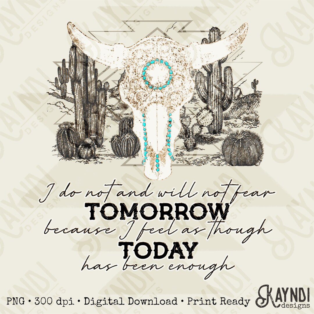 I Do Not and Will Not Fear Tomorrow Sublimation Design PNG Digital ...