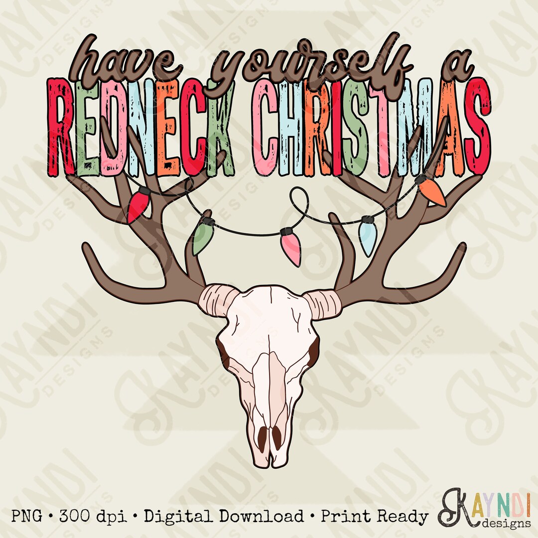 Have Yourself a Redneck Christmas Sublimation Design PNG Digital ...