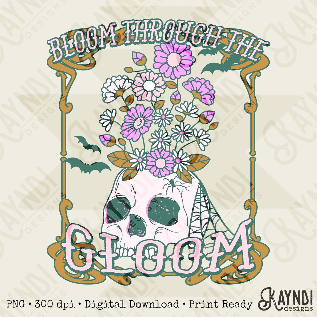 Bloom Through the Gloom Sublimation Design PNG Digital Download ...