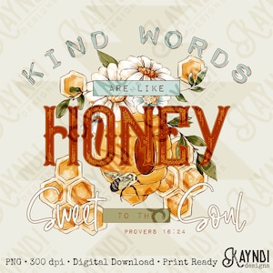 Kind Words Are Like Honey Sweet to the Soul Sublimation PNG, Digital ...