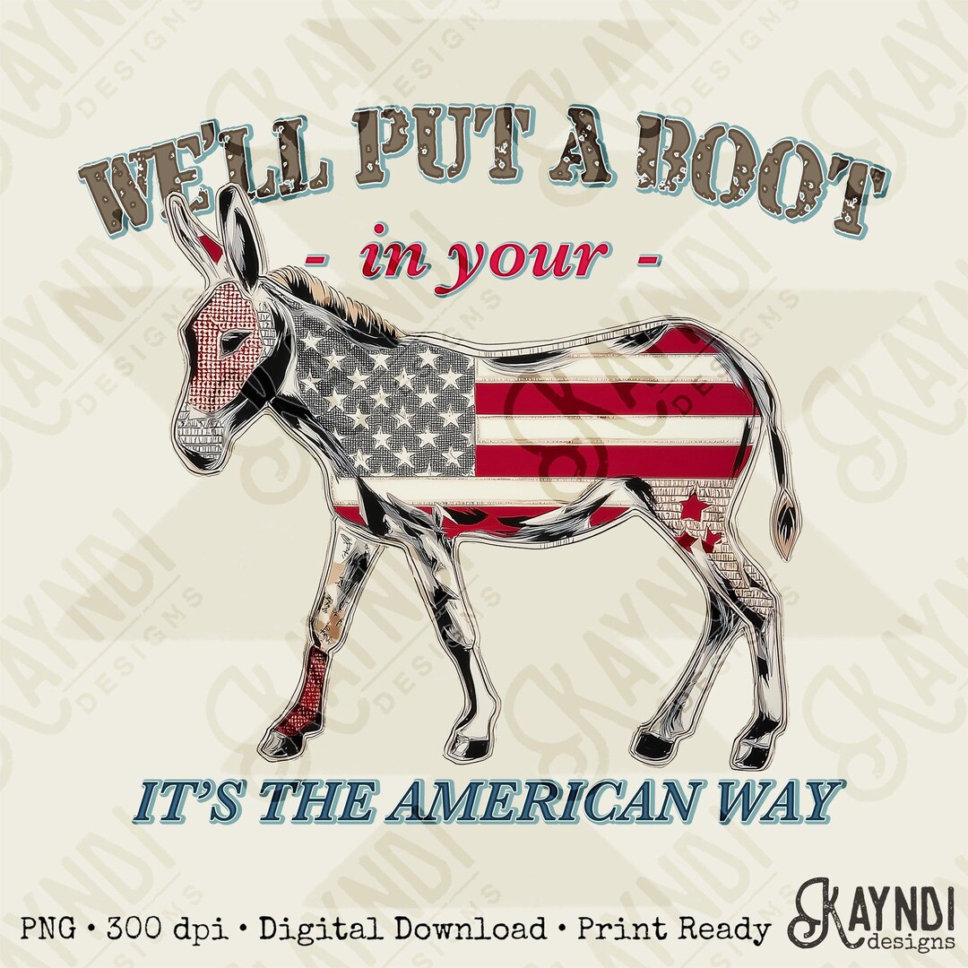 We'll Put a Boot in Your A Sublimation Design PNG Digital Download ...