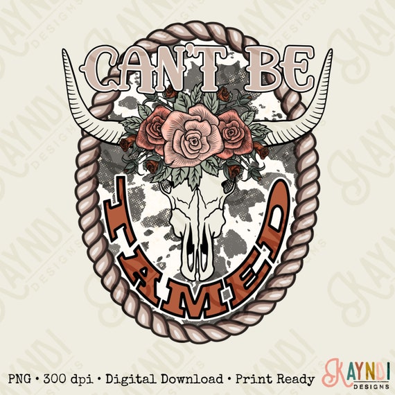 Can't Be Tamed Sublimation Design PNG Digital Download - Etsy