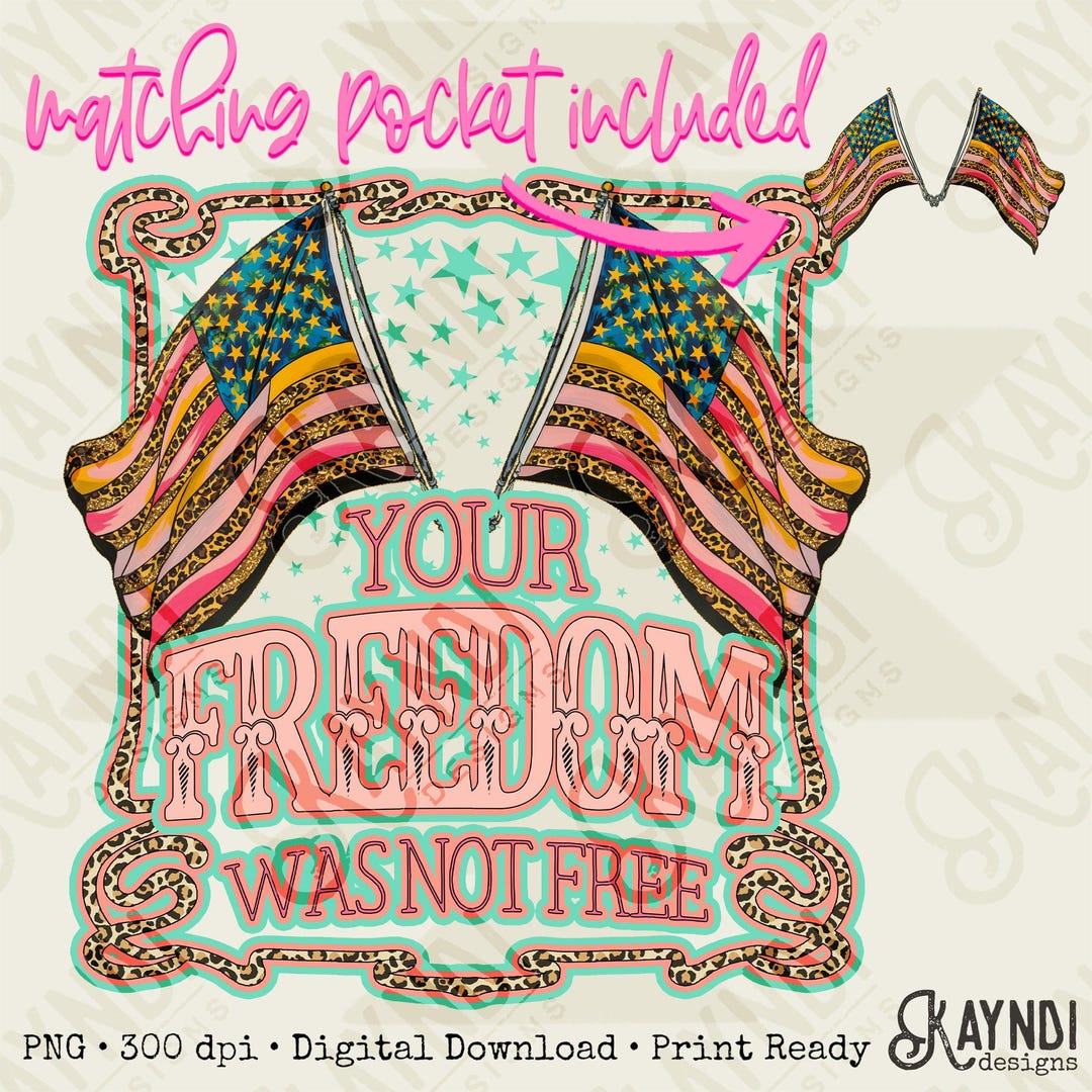 Your Freedom Was Not Free Sublimation Design PNG Digital Download ...