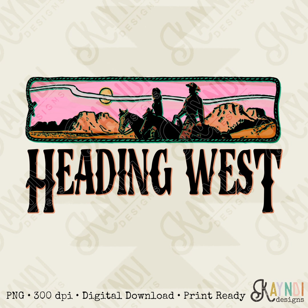 Heading West Sublimation Design PNG Digital Download Printable - Etsy