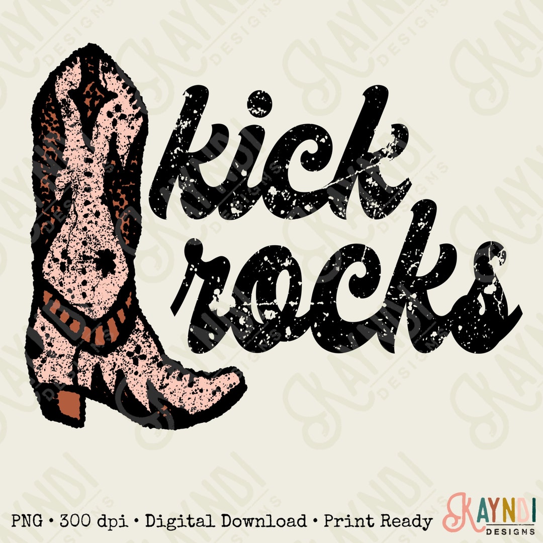 Kick Rocks Sublimation Design PNG Digital Download Printable Western ...
