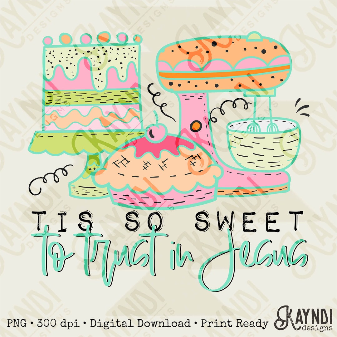 Tis so Sweet to Trust in Jesus Sublimation Design PNG Digital Download ...