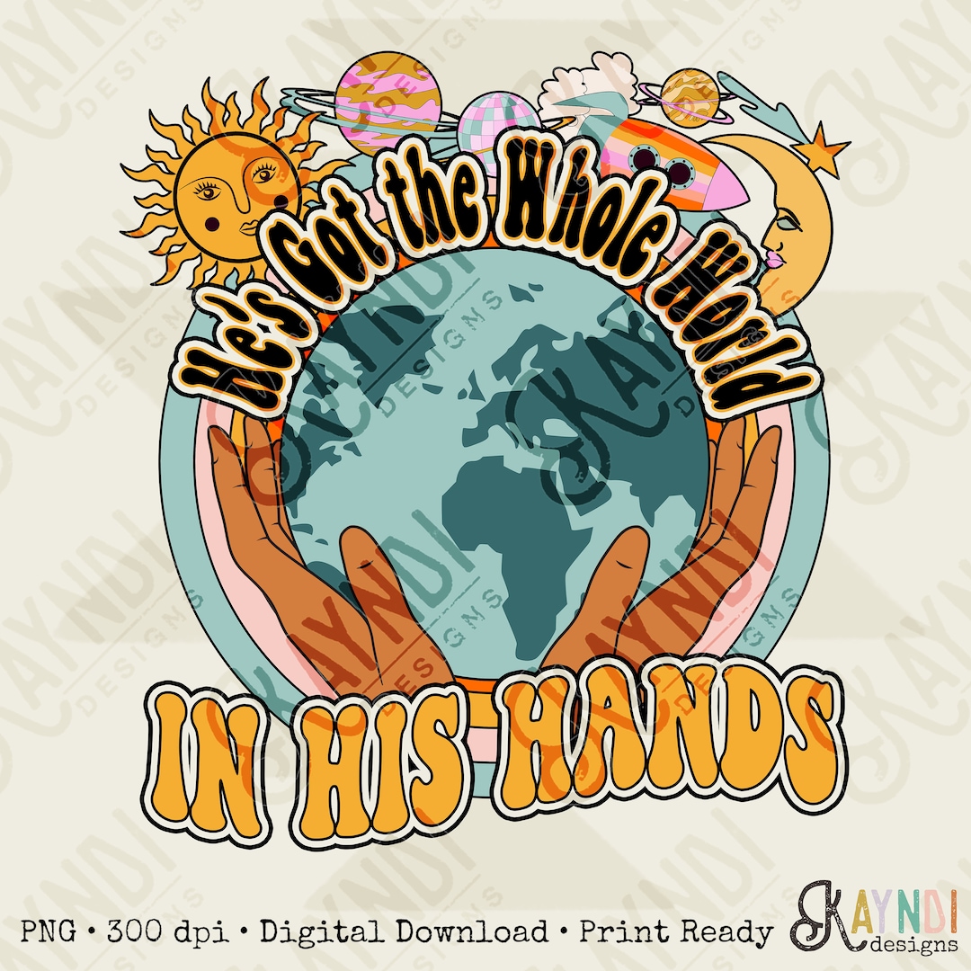 He's Got the Whole World in His Hands Sublimation Design PNG Digital ...