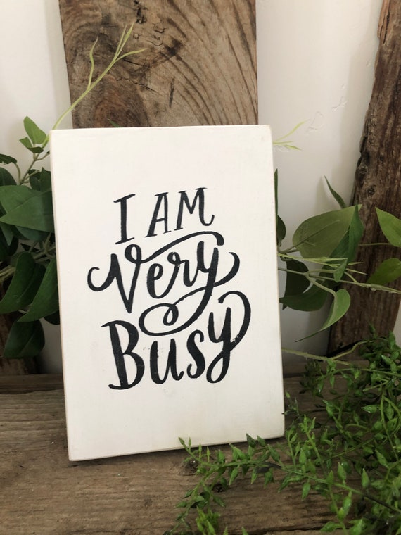 I am Very Busy/ 5x8/Wood Sign/ Painted Wood/ Custom | Etsy