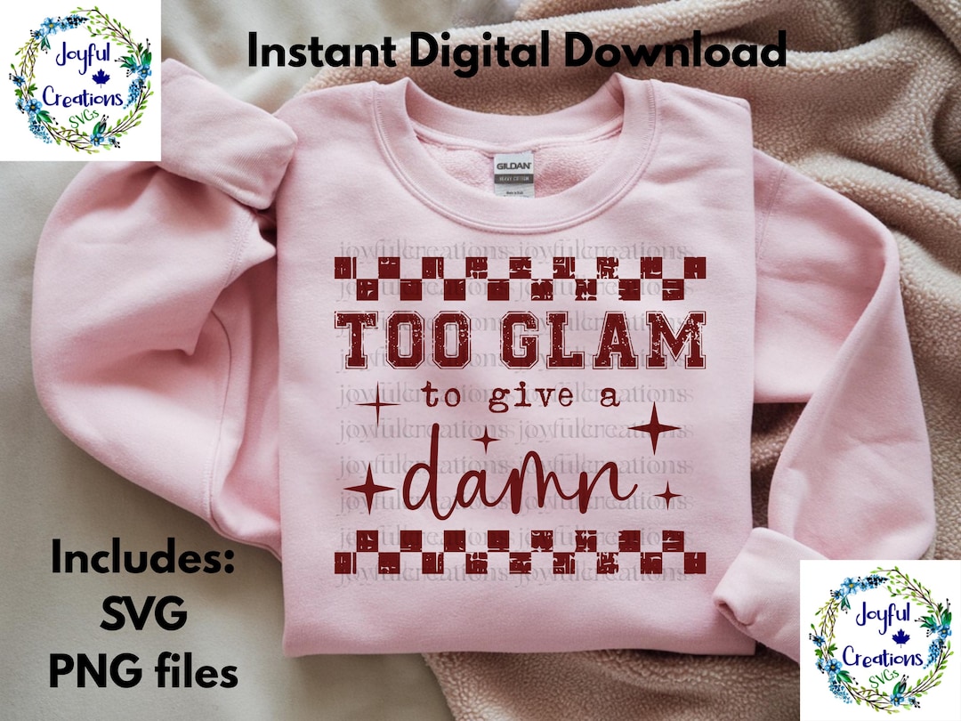 Too Glam to Give a Damn SVG PNG | Sassy Quote Shirt Design | Funny Glam ...