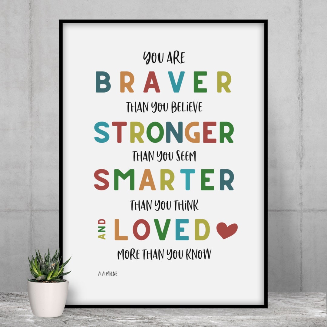You Are Braver Than You Believe Stronger Than You Seem and Smarter Than ...