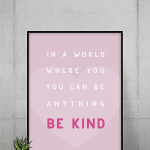 In A World Where You Can Be Anything Be Kind - DIGITAL DOWNLOAD ...