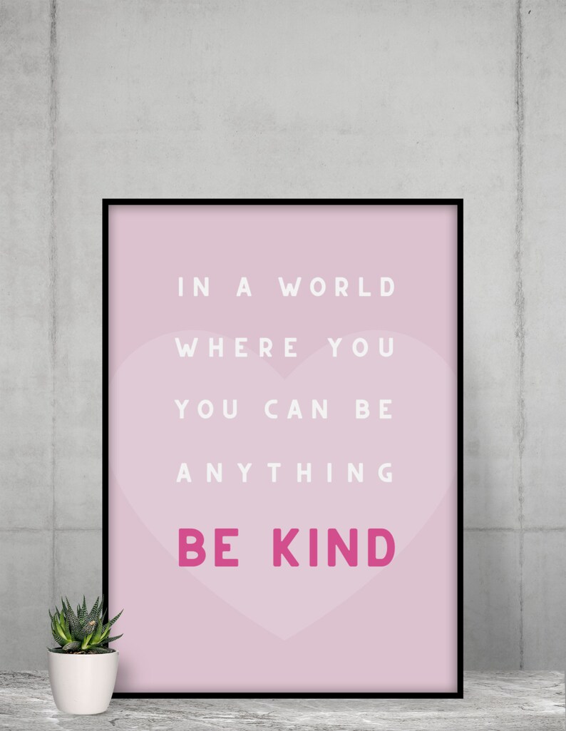 In A World Where You Can Be Anything Be Kind - DIGITAL DOWNLOAD ...