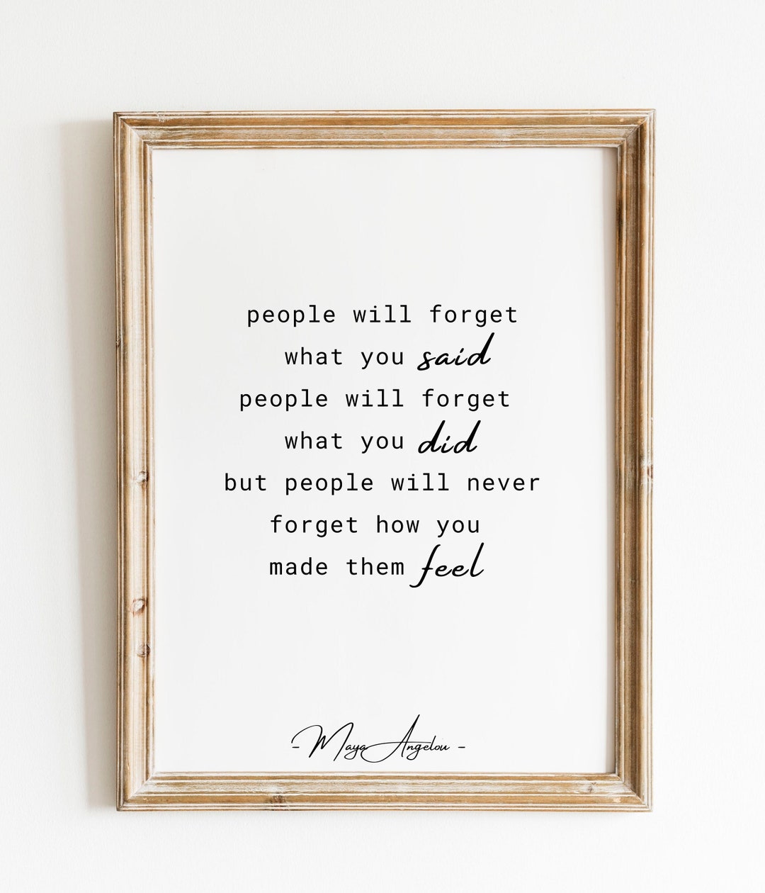 People Will Never Forget How You Made Them Feel - Maya Angelou Quote ...