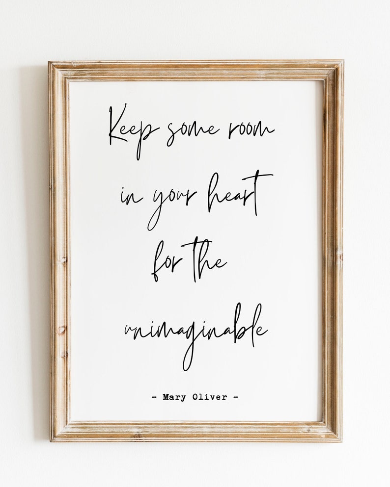 Keep Some Room in Your Heart for the Unimaginable - Quote Print - Inspirational, Motivational ...