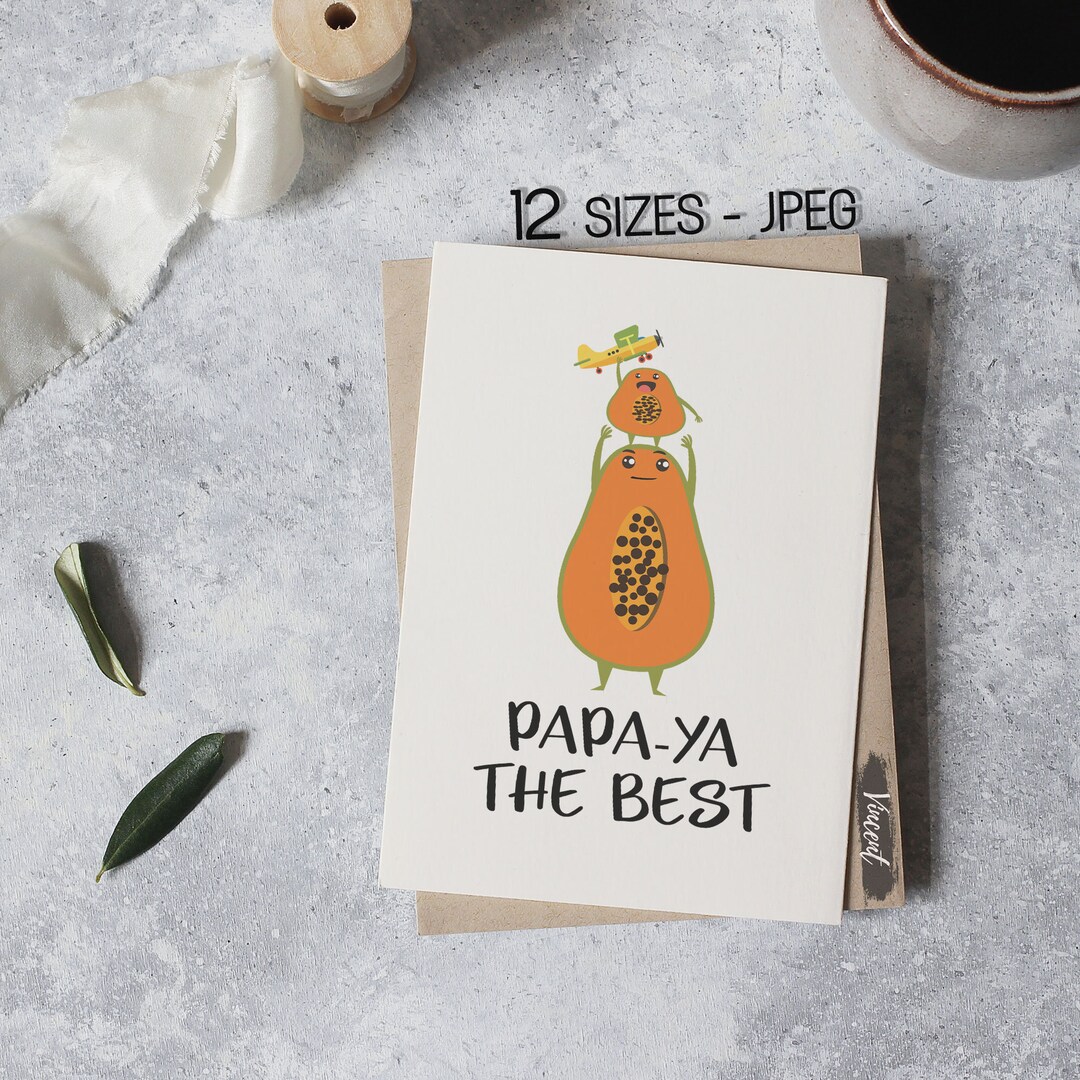 Papaya the Best Father's Day Pun Card Printable JPEG Images, Funny Dad ...