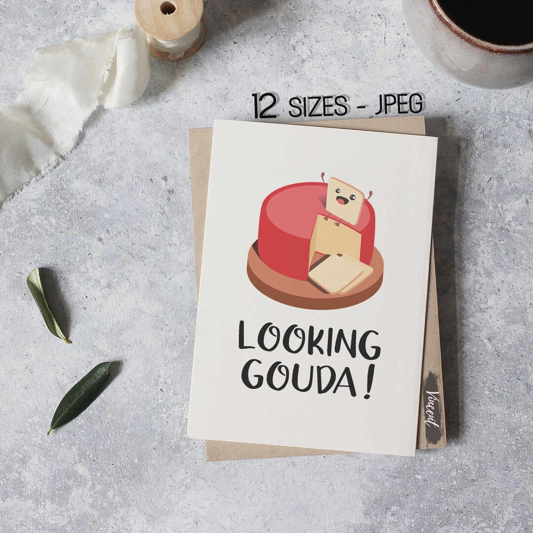 Looking Gouda Cheese Pun Card Printable JPEG Images, Funny Kitchen Food ...