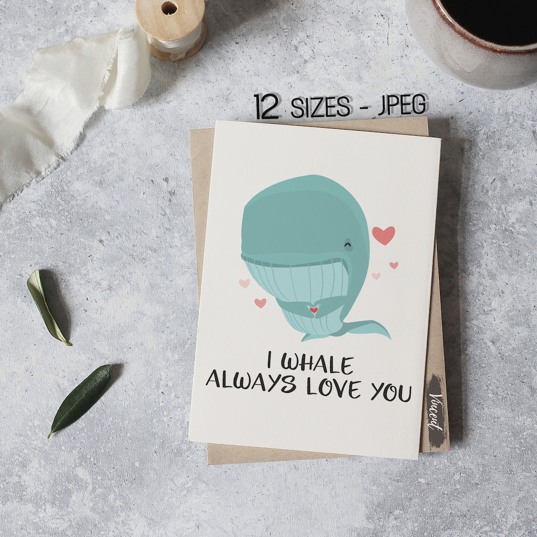 I Whale Always Love You Printable Valentine Pun Card JPEG Images, Funny ...
