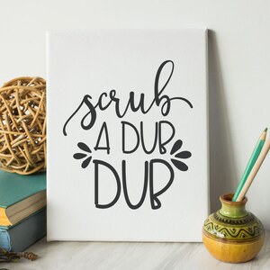 Scrub A Dub Dub Sign SVG JPEG PNG Pdf Printable & Cut Files, Funny Bath ...