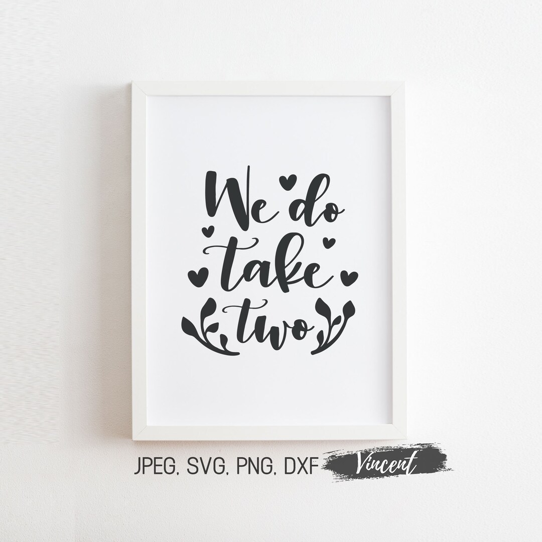 We Do Take Two JPEG PNG Printable & SVG Cut Files, Wedding Ceremony ...