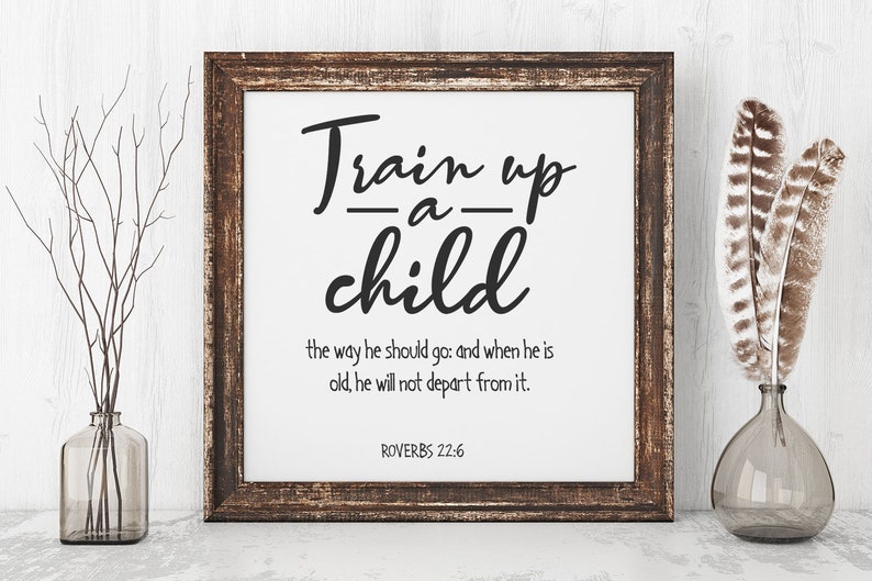 Train up A Child Proverbs 22:6 Bible Verse Printable JPEG PNG & SVG Cut ...